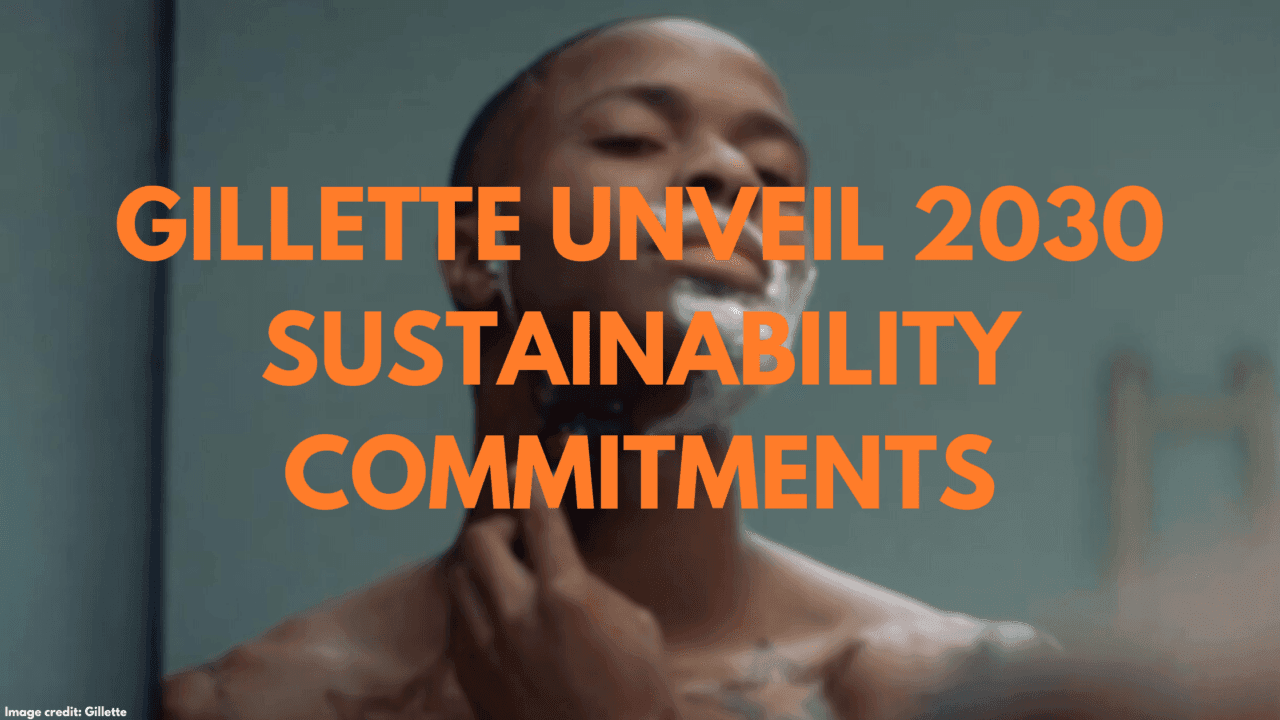 Gillette Unveil Sustainability Commitments : The British Beauty Council